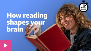 2026-05-14 How reading shapes your brain - 6 Minute English